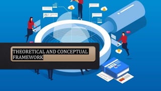 THEORETICAL AND CONCEPTUAL FRAMEWORK.pptx