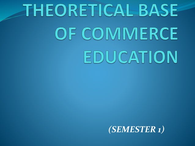 Theoretical base of commerce education | PPT