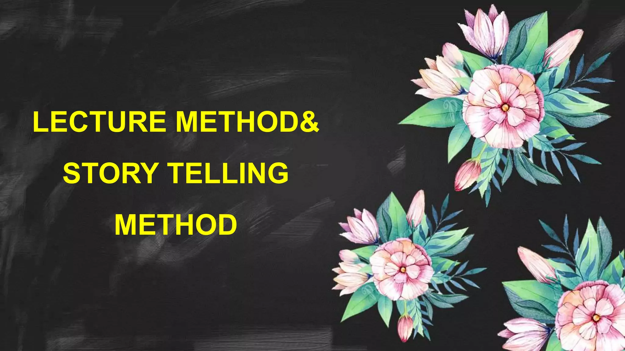 METHODS OF TEACHING: LECTURE METHOD AND STORY TELLING METHOD | PPTX