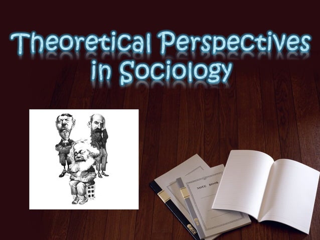 Theoretical perspectives in sociology | PPT | Science