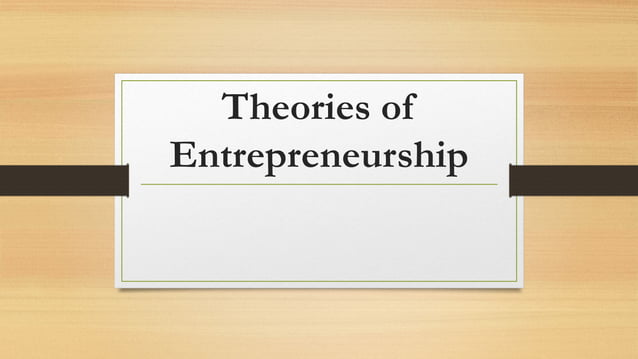 Theories-of-Entrepreneurship Entrepreneurship Theories and The 5 stages ...