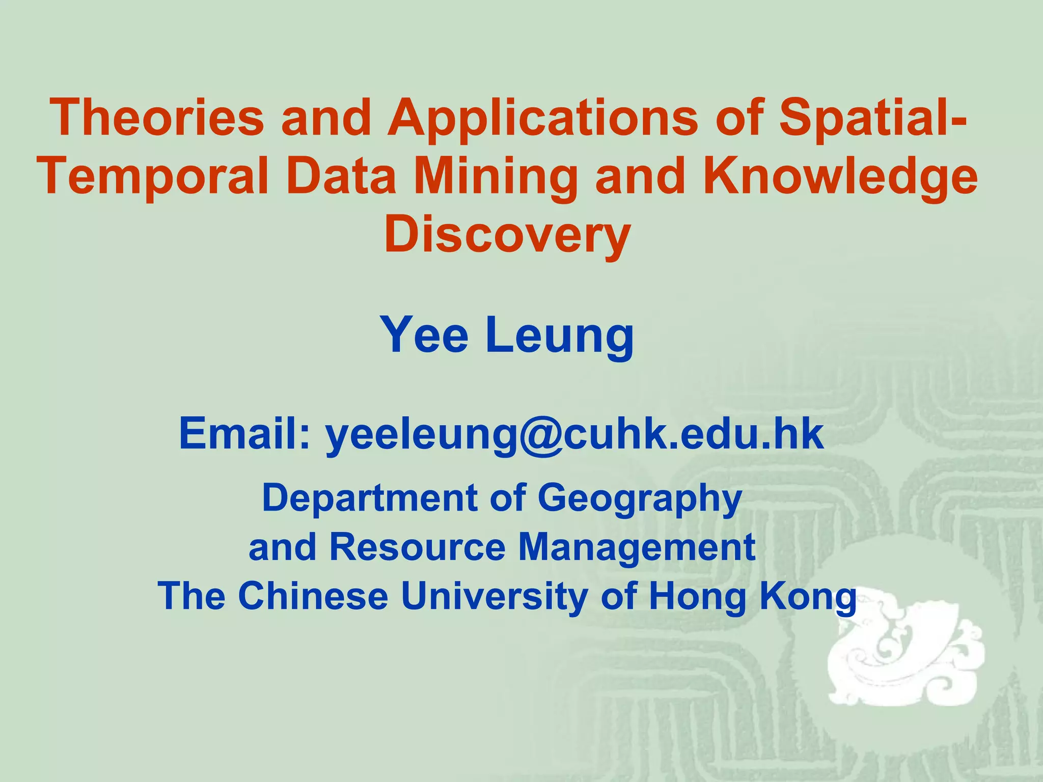 Theories And Applications Of Spatial Temporal Data Mining And Knowledge Discovery Ppt