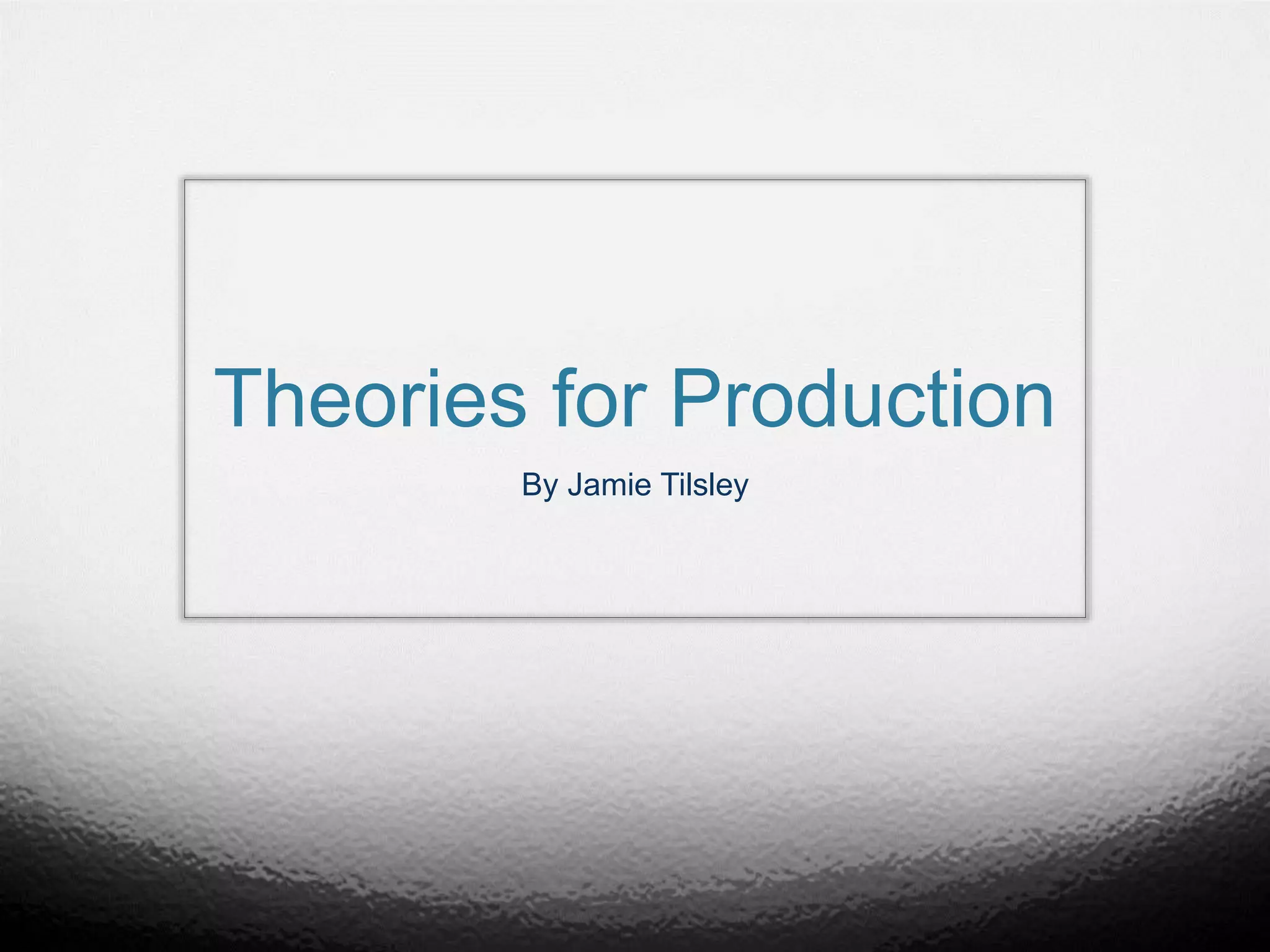 Theories for production | PPT