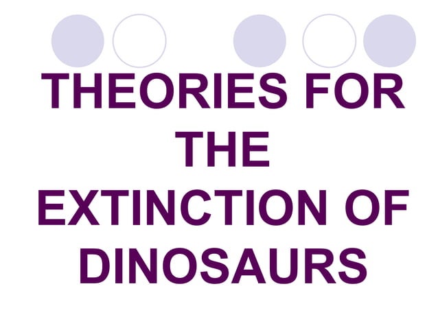 Theories for the extinction of dinosaurs | PPTX | Geology | Science