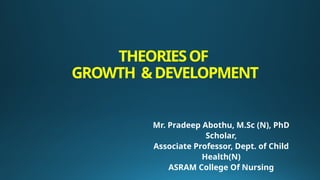 THEORIES GROWTH & DEVELOPMENT.PPTPPTpptx | PPTX