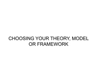 Theories, models and frameworks 2017 | PPTX | Science