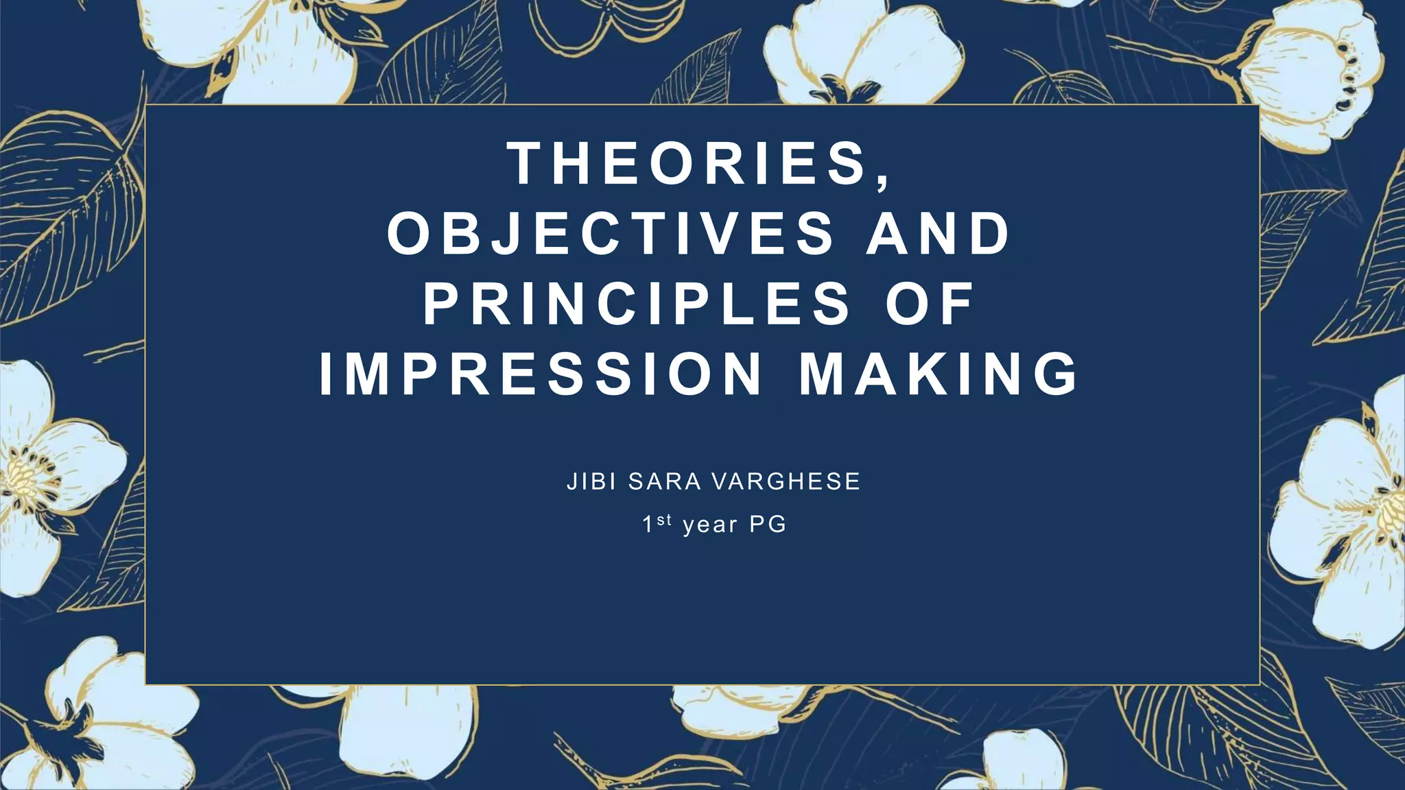 Theories, objectives and principals of impression making in complete ...