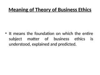 Theories of Business Ethics by seema bamel.pptx