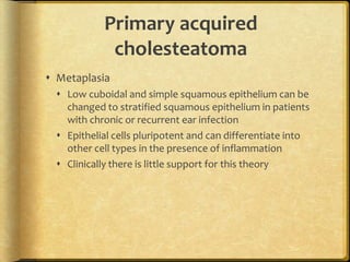Theories of cholesteatoma | PPTX