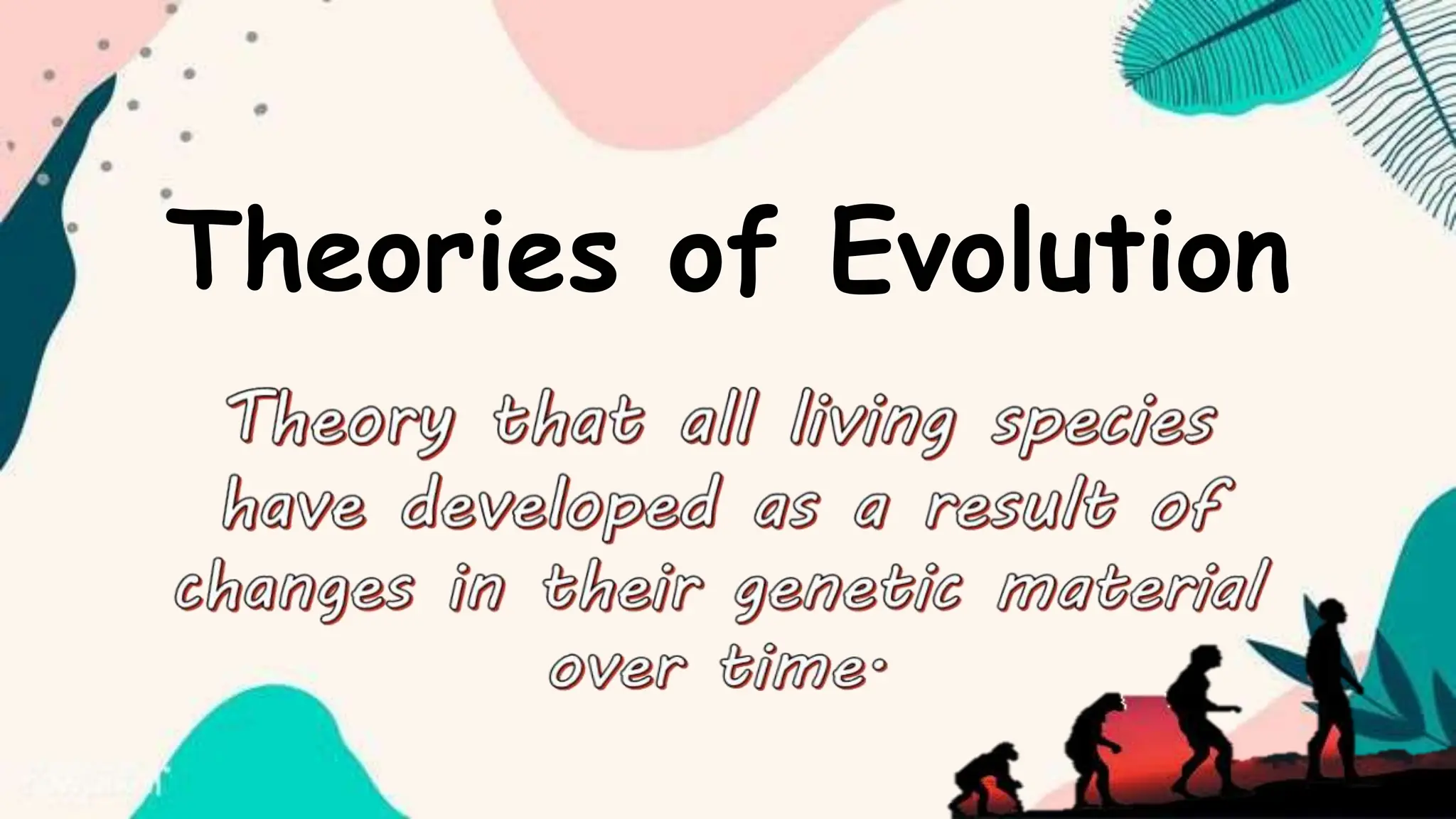 THEORIES OR OCCURRENCE OF EVOLUTION .pptx