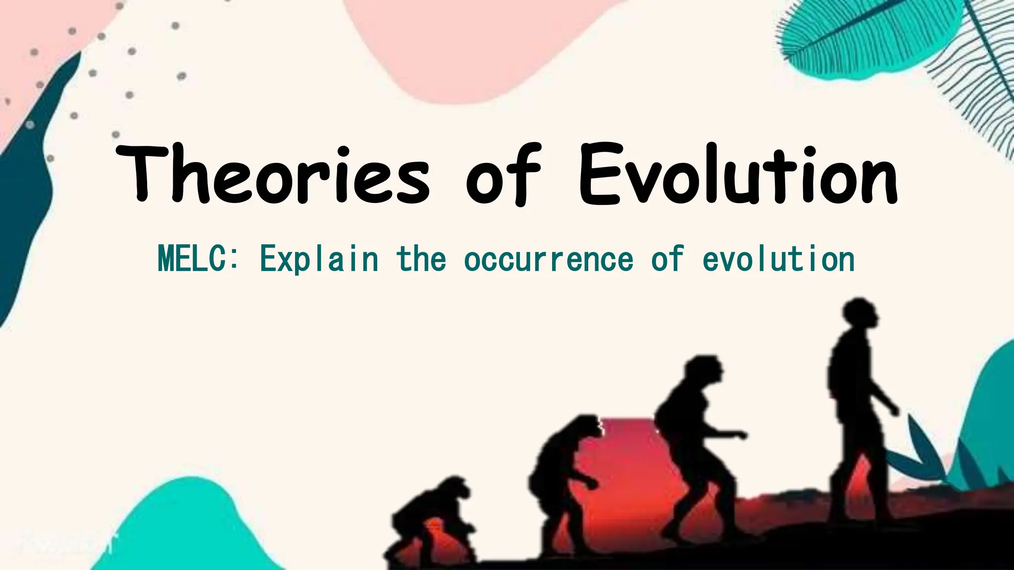 THEORIES OR OCCURRENCE OF EVOLUTION .pptx