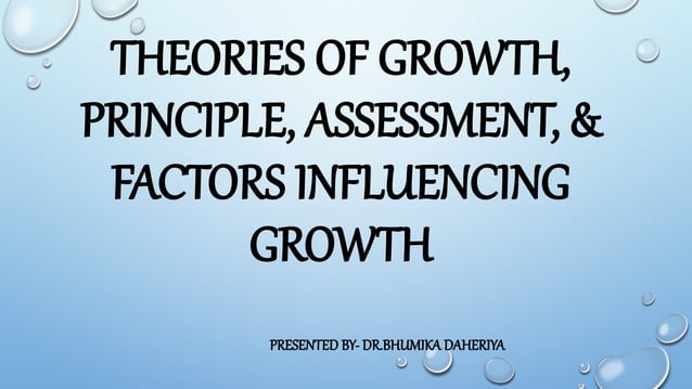 THEORIES OF GROWTH, PRINCIPLE, ASSESSMENT,.pptx