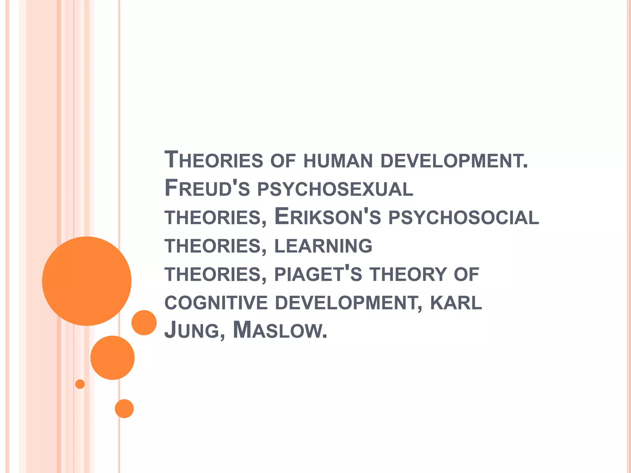 Theoriesofhumandevelopment 131006064608-phpapp01 | PPT