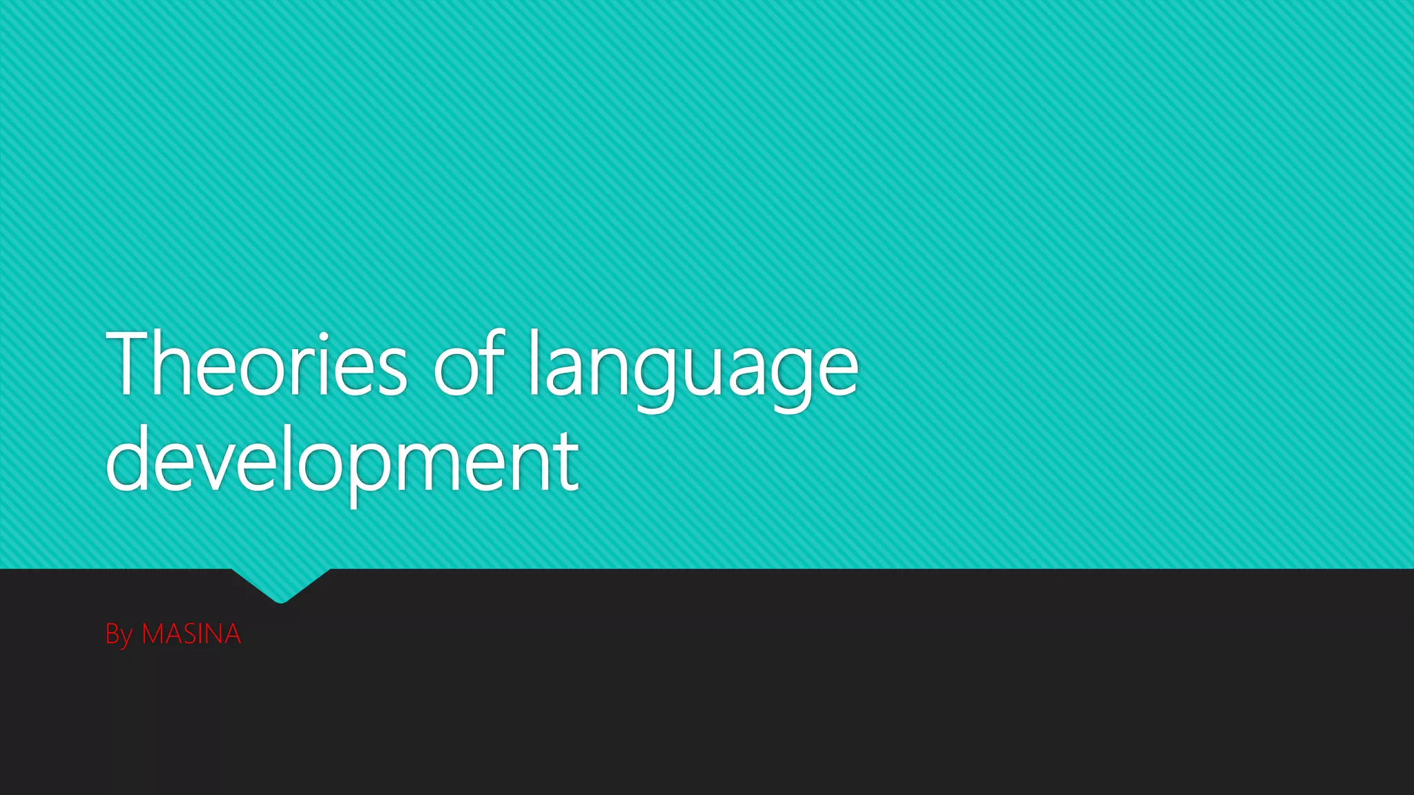 Theories of language development | PPTX