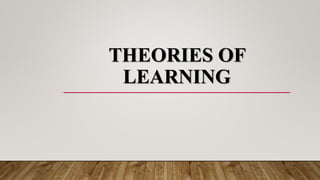 THEORIES OF LEARNING PRESENTATION .pptx