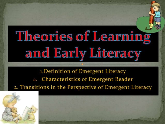 Theories of learning and early literacy (definition, characteristics ...