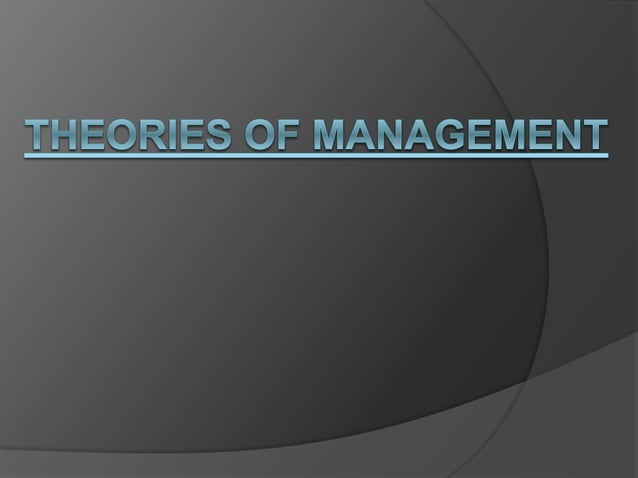 Theories of management | PPTX | Business | Business and Finance