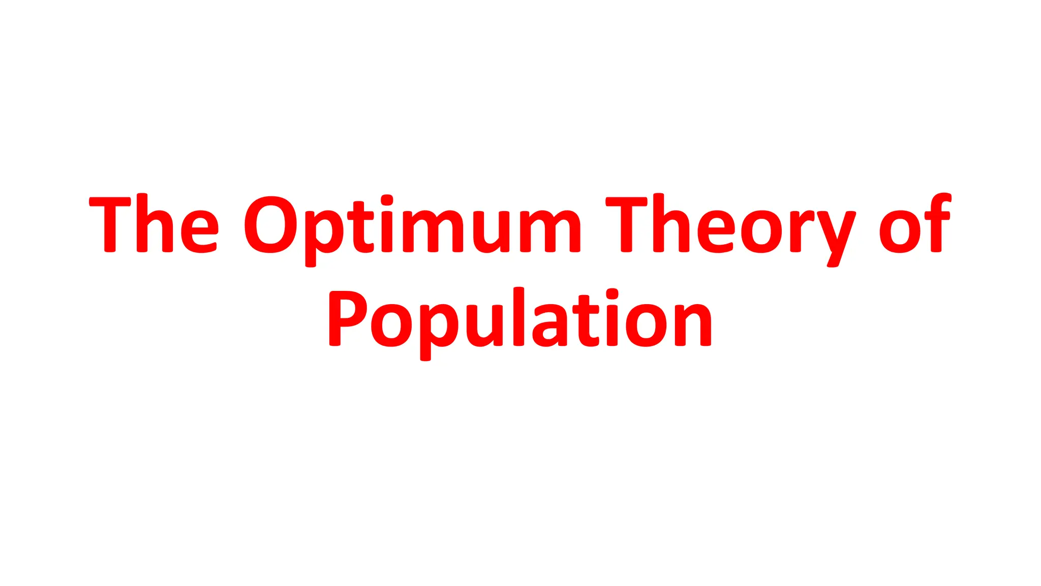 Theories of Population: 1. The Malthusian Theory of Population 2. The ...