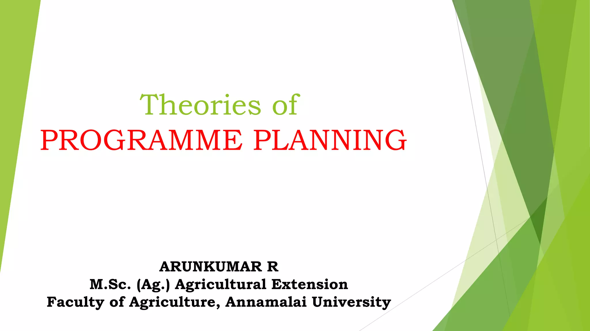 Theories of Programme Planning - Arunkumar R, Annamalai University | PPTX