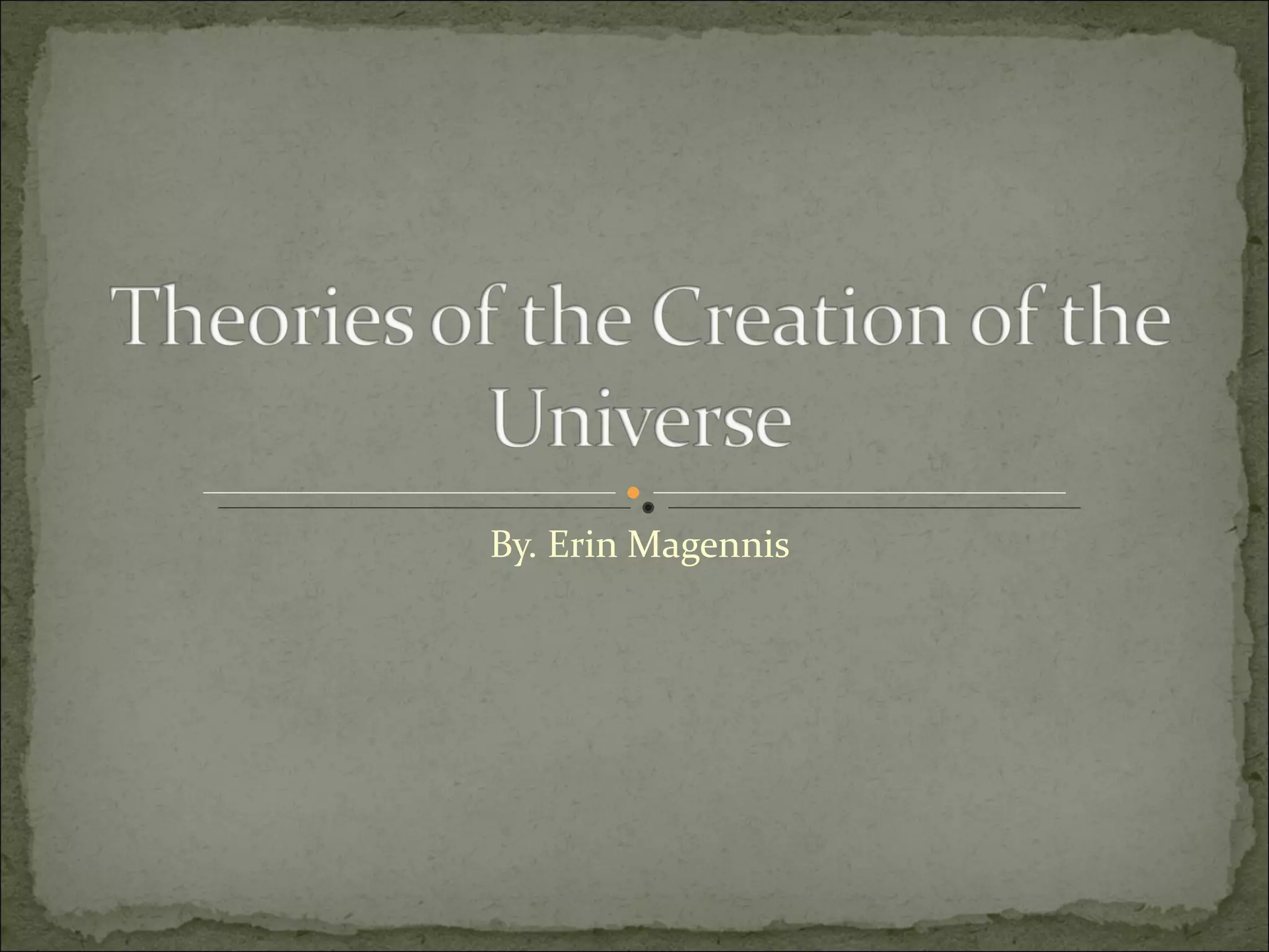 Theories of the creation of the universe | PPT