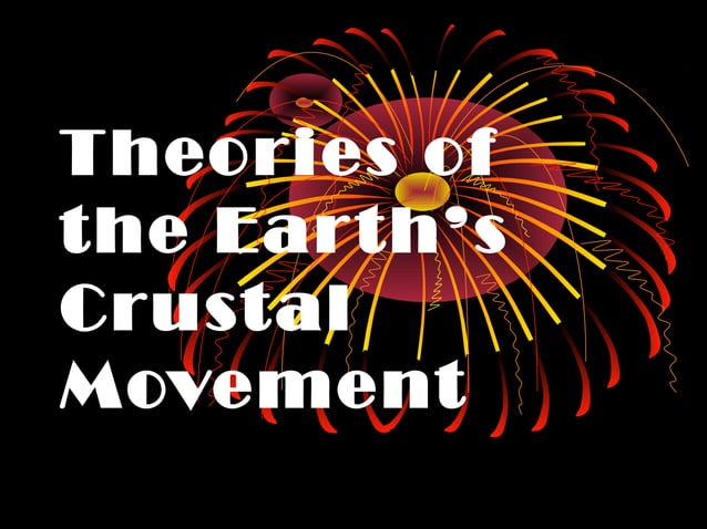 Theories of the earth's crustal movement powerpoint | PPT