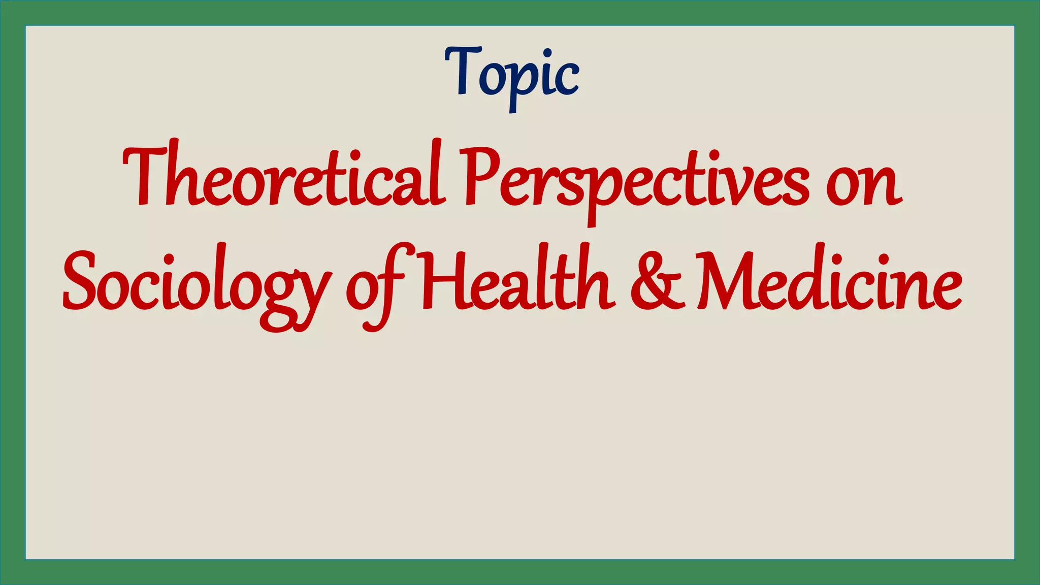 Theories & perspectives on sociology of health & medicine | PPTX