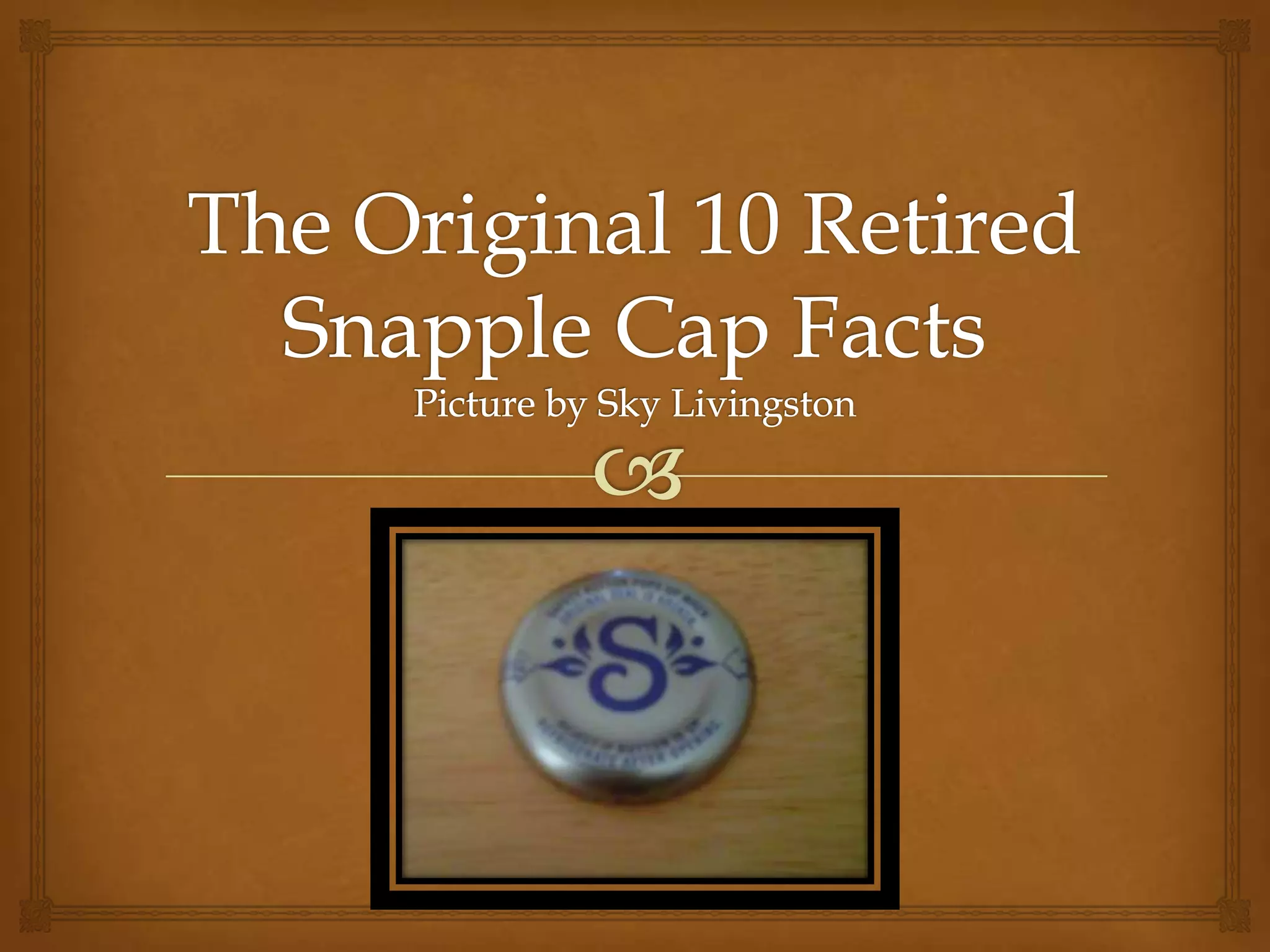 The original 10 retired snapple cap facts | PPTX