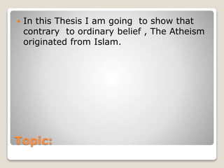 The origin of atheism from islam | PPTX
