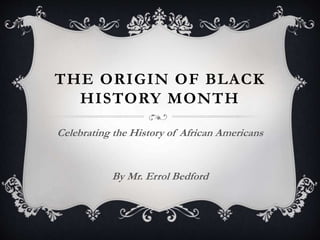 The origin of the observance of Black History Month in the U.S. | PPT