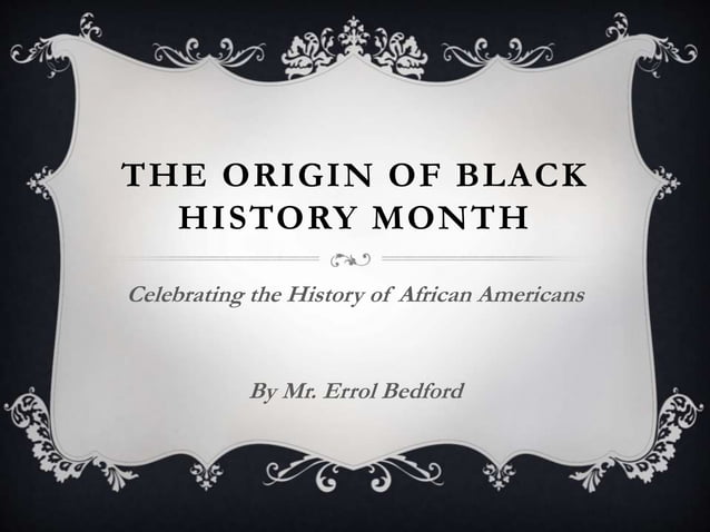The origin of the observance of Black History Month in the U.S. | PPT