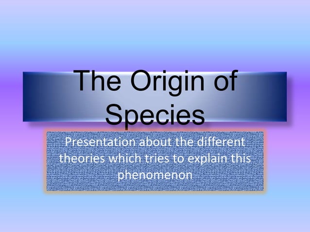 The origin of species | PPTX | Genetics | Science