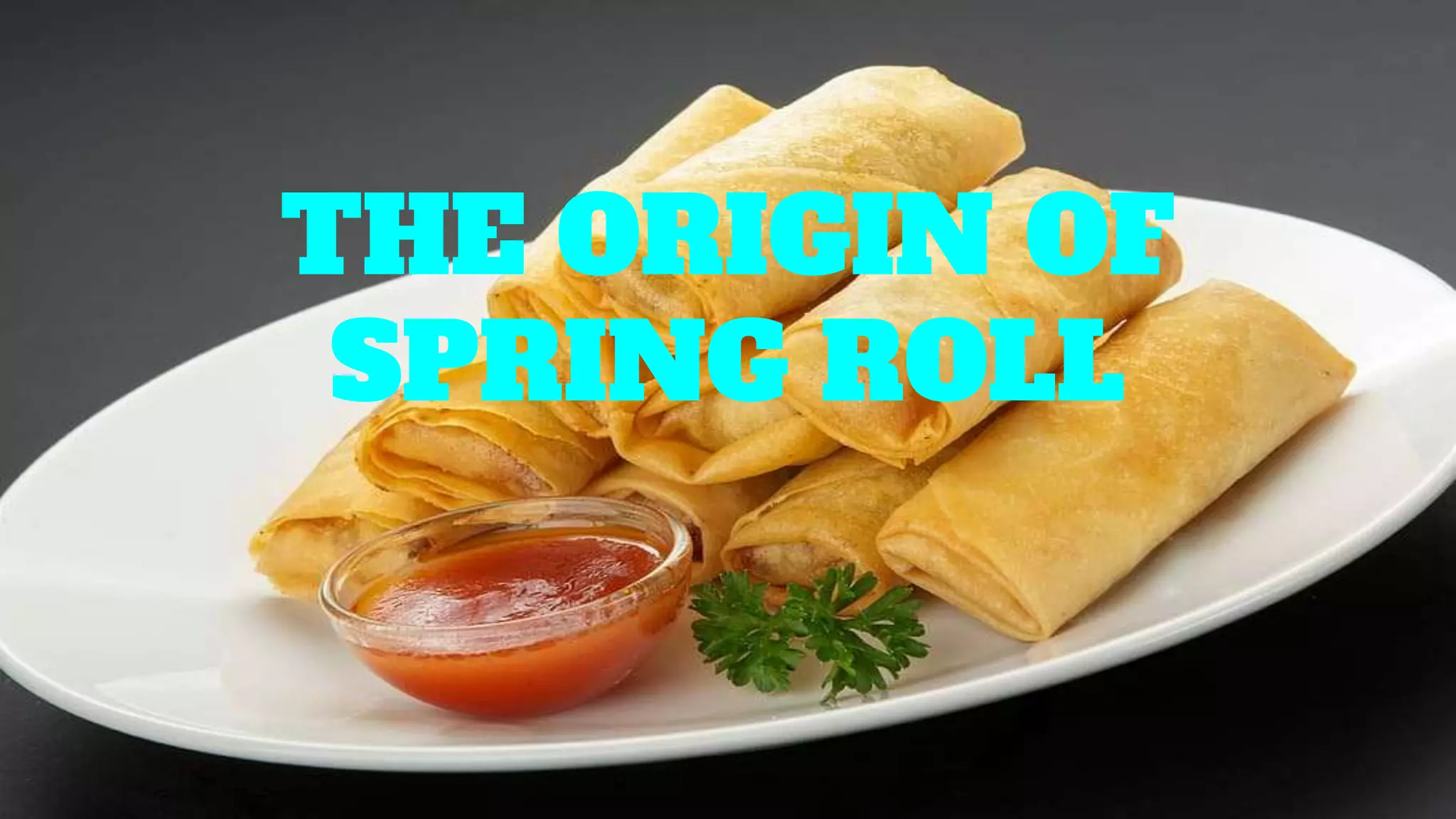The origin of spring roll | PPT