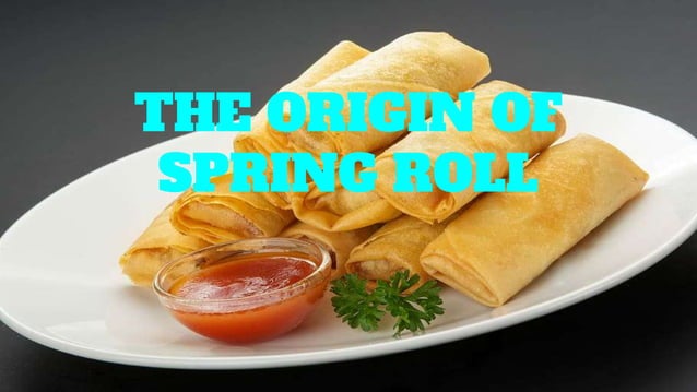 The origin of spring roll | PPT