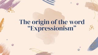 The origin of the word “Expressionism”.. | PPTX | Modern Art | Fine Art