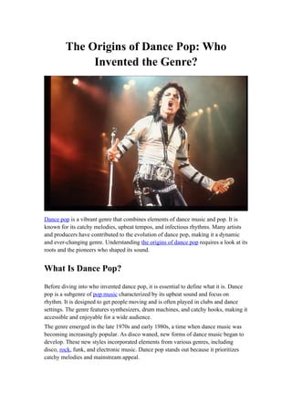 The Origins of Dance Pop Who Invented the Genre.docx