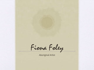 12VA Theory - Fiona Foley Part 1 of 3 | PPTX