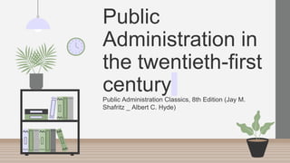 Public Administration in the twentieth-first CenturyTheory and Practice ...