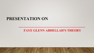 theory FAYE GLEN ABDELLA THEORY ANP.pptx