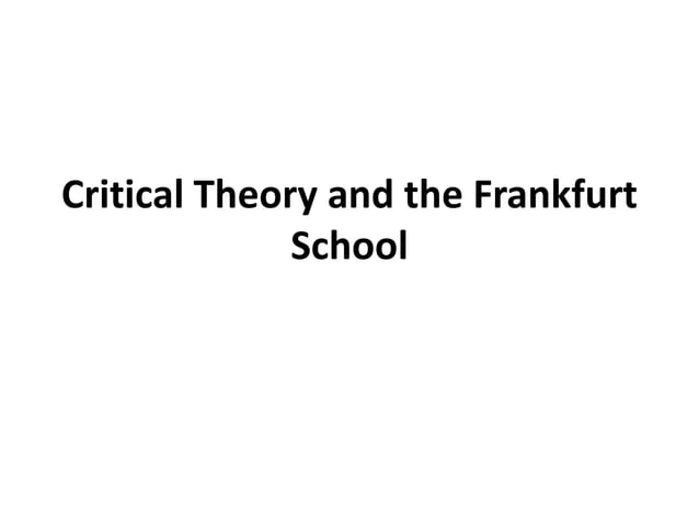 Theory frankfurt school and critical theory | PPTX