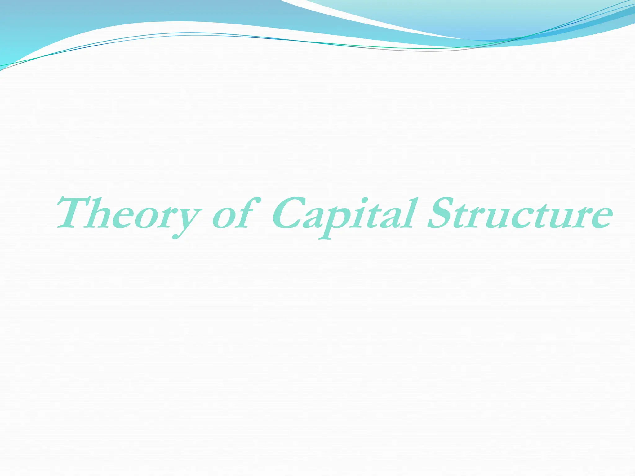 Theory of Capital Structure Financial management pptx | PPT