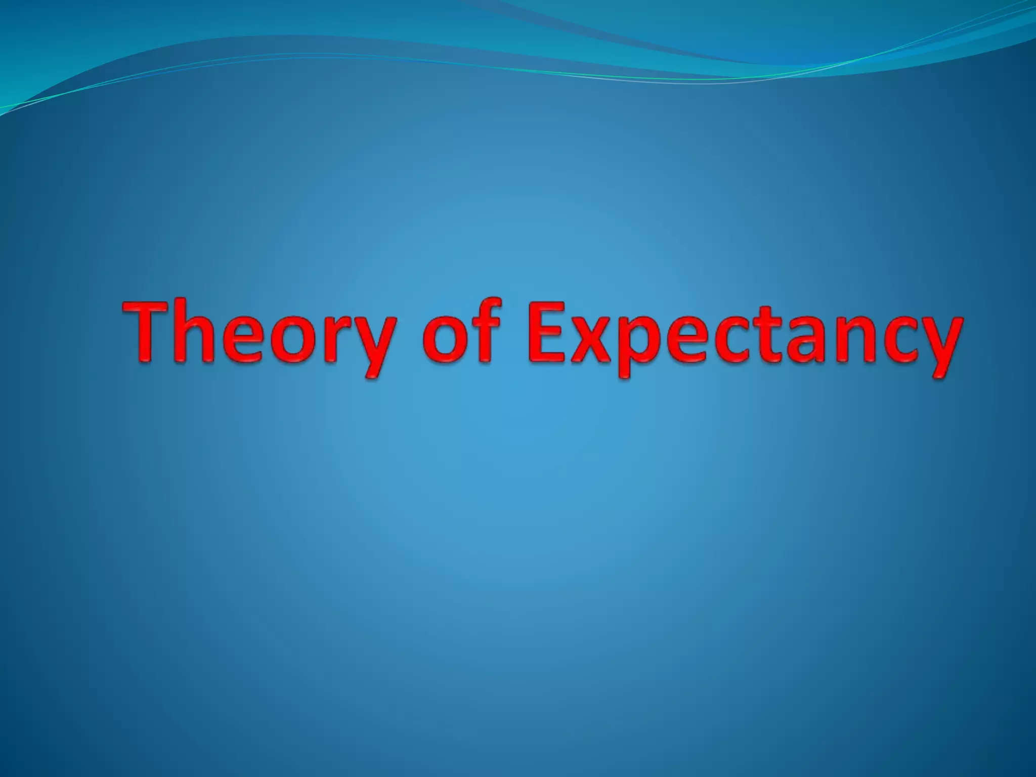Theory of expectancy | PPTX