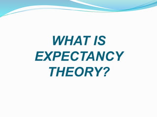 Theory of expectancy | PPTX