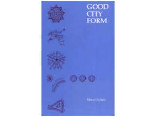 Theory of Good City Form - Kevin Lynch - Reading Presentation | PDF
