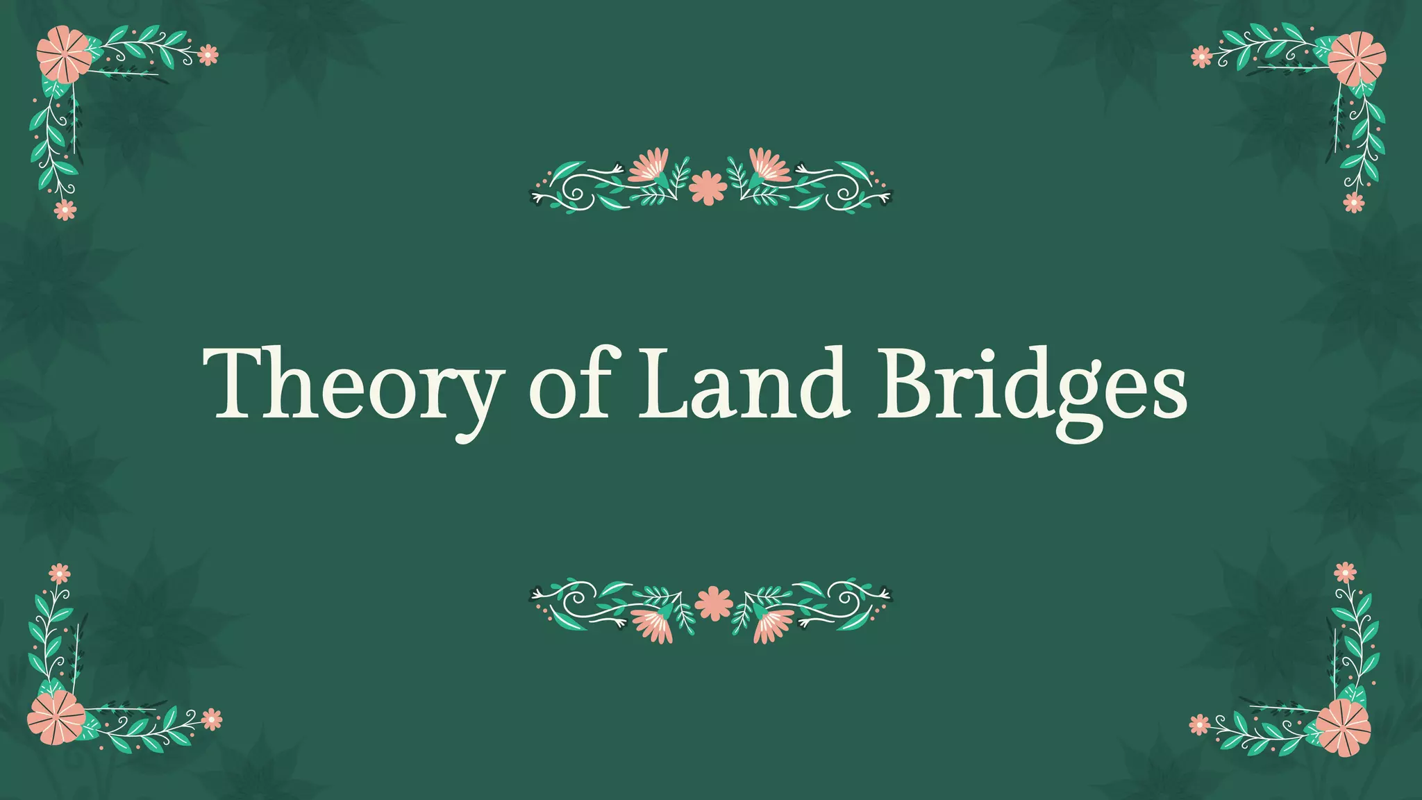 Theory of land bridges | PPTX