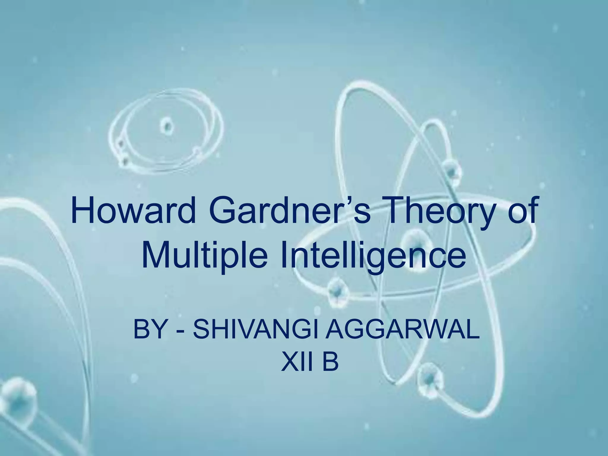 Theory of multiple intelligences by Howard gardner | PPTX