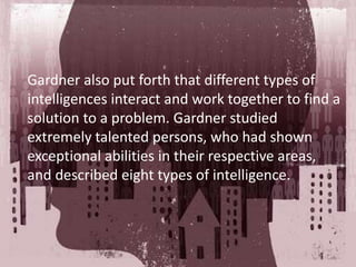 Theory of multiple intelligences by Howard gardner | PPTX
