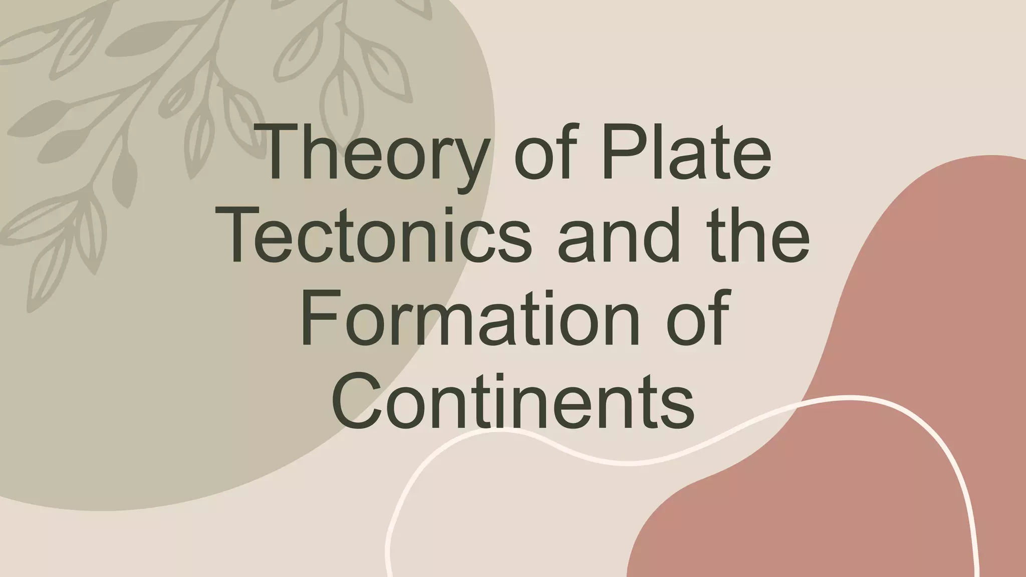 Theory of Plate Tectonics and the Formation of continents.pptx