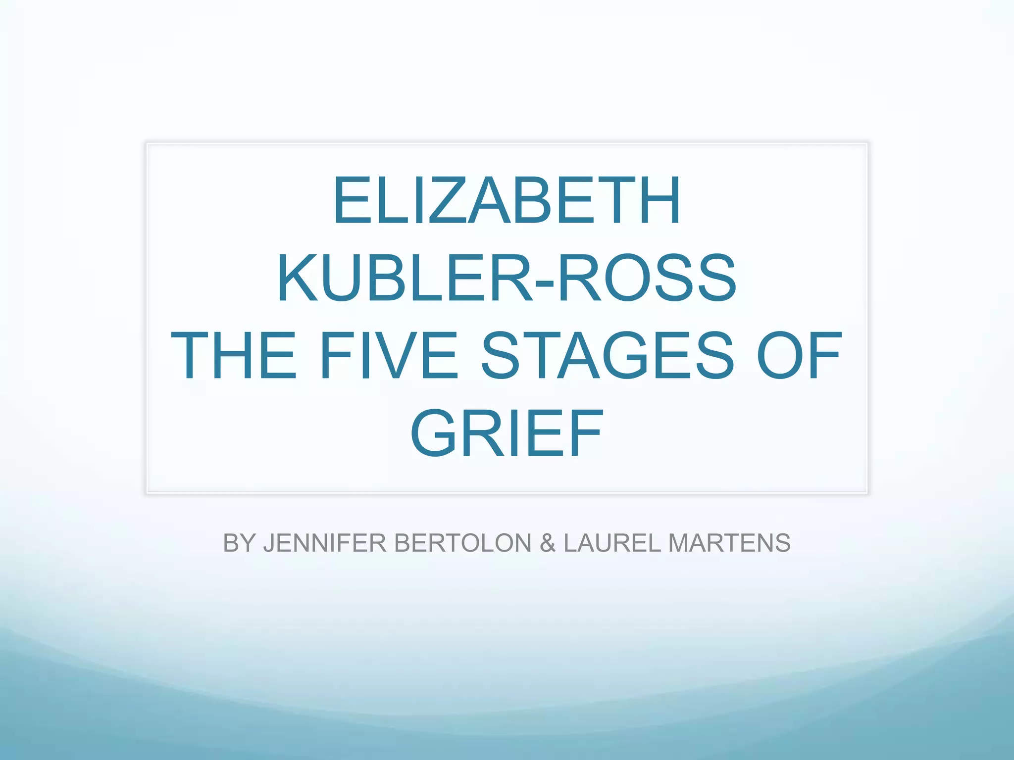 Theory presentation kubler ross | PPTX