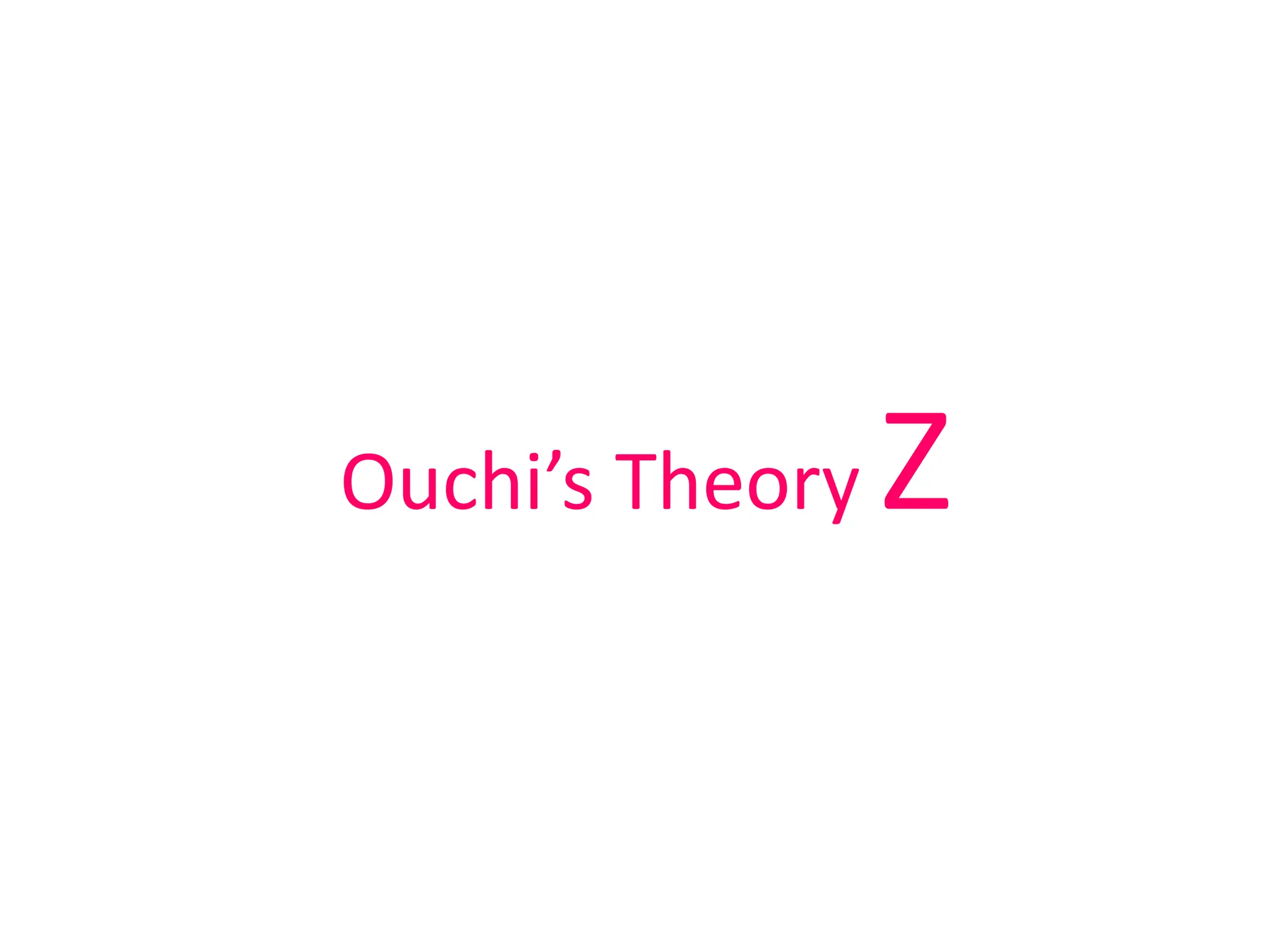 Ouchi's Theory Z, Classical / Modern / Post-Modern | PPT