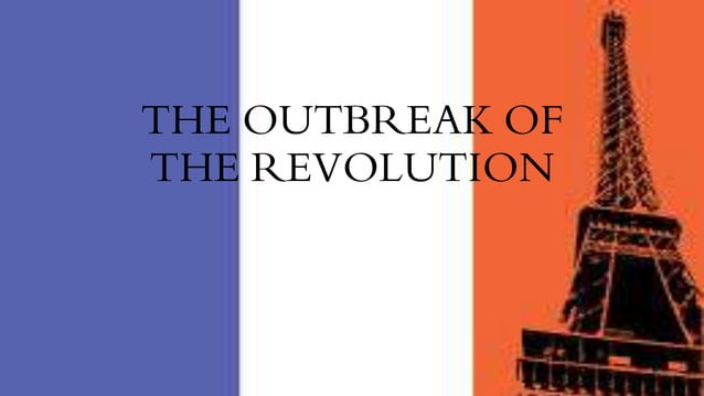 French Revolution - The outbreak of the revolution | PPTX